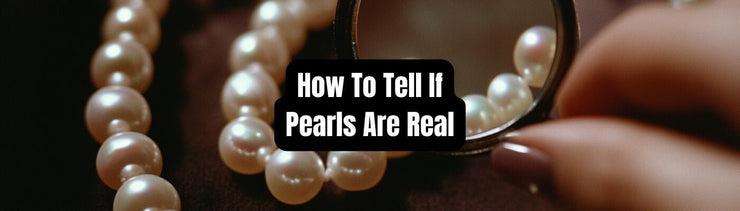 How to Tell If Pearls Are Real?
