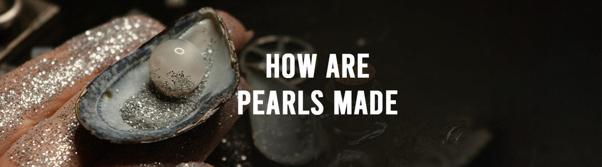 How are Pearls Made?