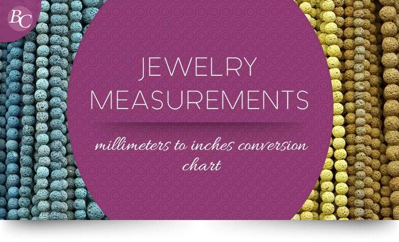 Jewelry Measurements: Millimeters to Inches Conversion Chart