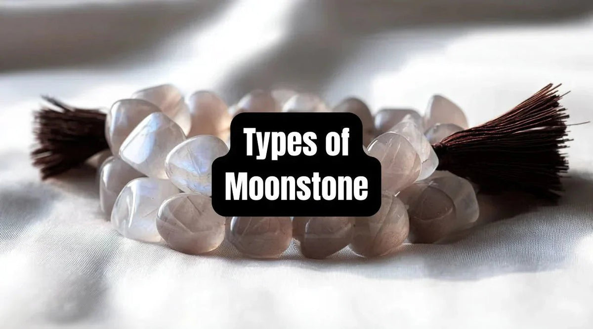 Top 10 Types of Moonstone: A Comprehensive Guide