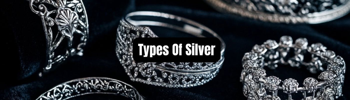 Types of Silver: What You Need to Know Before Buying