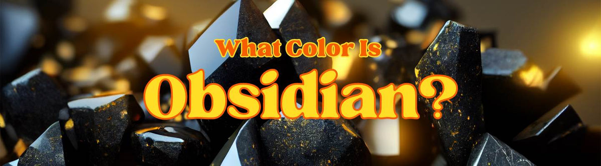 What Color is Obsidian?